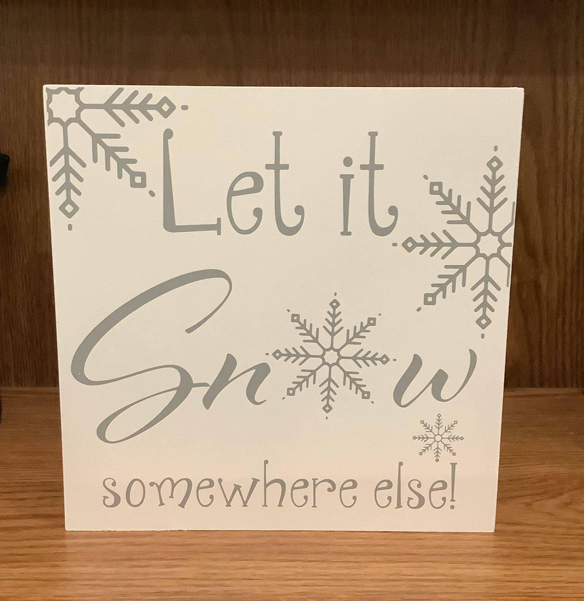 “Let Snow It Snow Somewhere Else” Sign 7” X 7” – Shop On Main Decatur